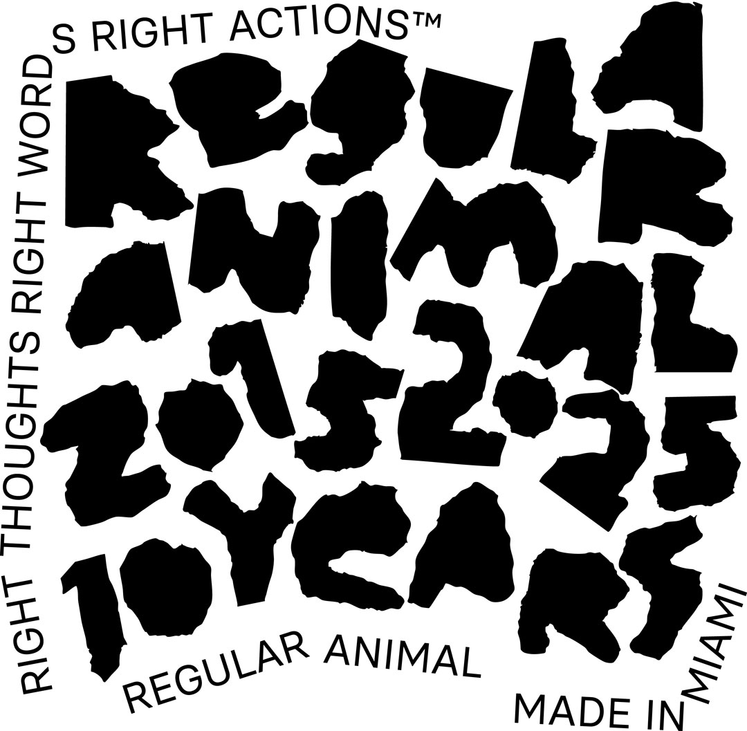 REGULAR ANIMAL · RIGHT THOUGHTS, RIGHT WORDS, RIGHT ACTIONS™